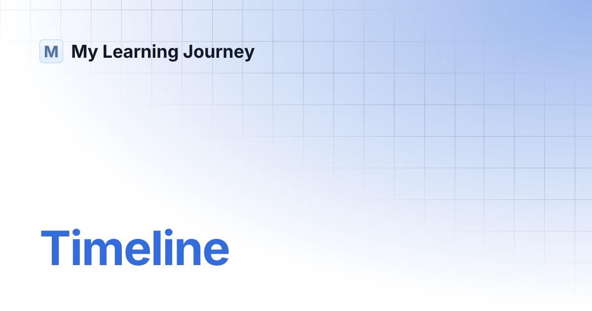 Timeline | My Learning Journey